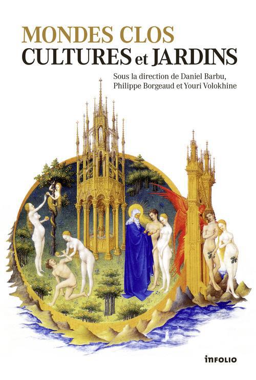 Mondes clos - cultures et jardins : Daniel Barbu,Philippe Borgeaud ...