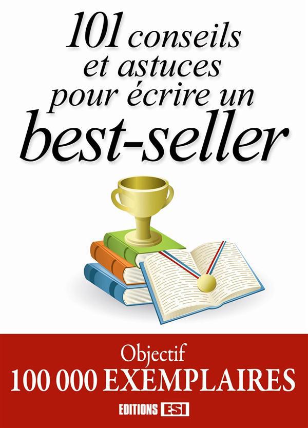 101 conseils et astuces pour écrire un best-seller : Collectif - 282260181X - Essais littéraires ...