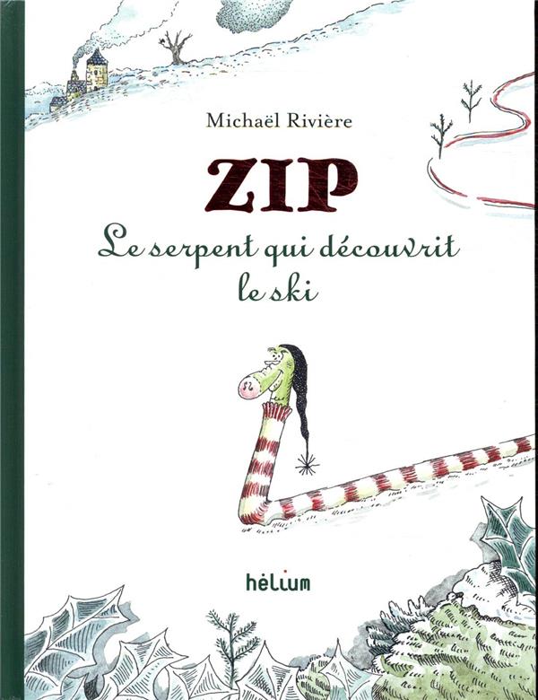 Zip, le serpent qui découvrit le ski : Michaël Rivière - 2330133189 ...