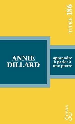 Apprendre à parler à une pierre : Annie Dillard - 2267030004 - Livres ...