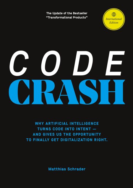 CODE CRASH - WHY ARTIFICIAL INTELLIGENCE TURNS CODE INTO INTENT AND WHY ...