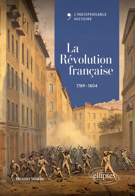 La Révolution française - 1789-1804 : Nicolas Soulas- Ebook histoire ...