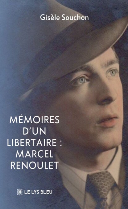 Mémoires d’un libertaire : Marcel Renoulet : Gisele Souchon- Ebook arts ...