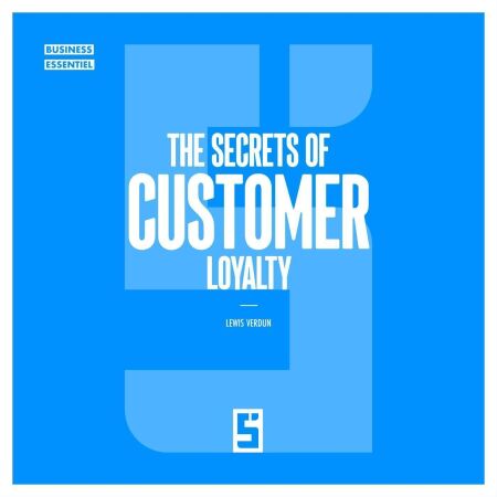 The Secrets of Customer Loyalty- Droit, Economie, Entreprise & Emploi ...