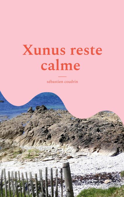Xunus reste calme : Sébastien Coudrin | Cultura