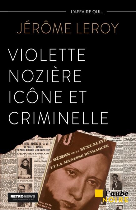 Violette Nozière, icône et criminelle : Jérôme Leroy- Ebook Polars et ...