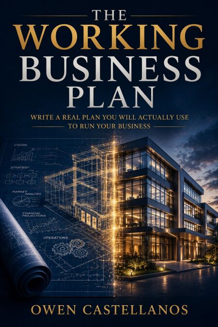 The Working Business Plan - Write a Real Plan You Will Actually Use to ...