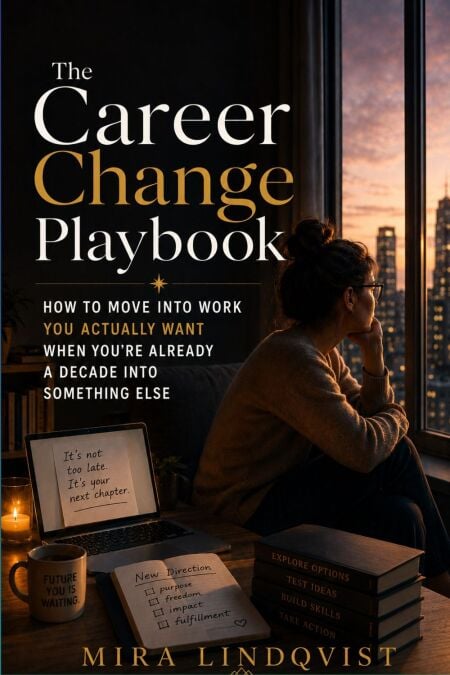 The Career Change Playbook - How to Move Into Work You Actually Want ...