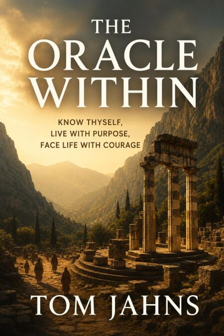 The Oracle Within - Know Thyself, Live with Purpose, Face Life with ...