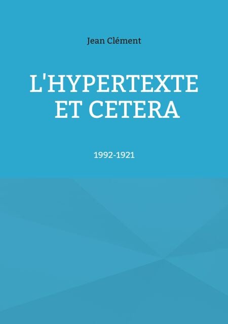 L'hypertexte et cetera - 1992-1921 : Jean Clement | Cultura