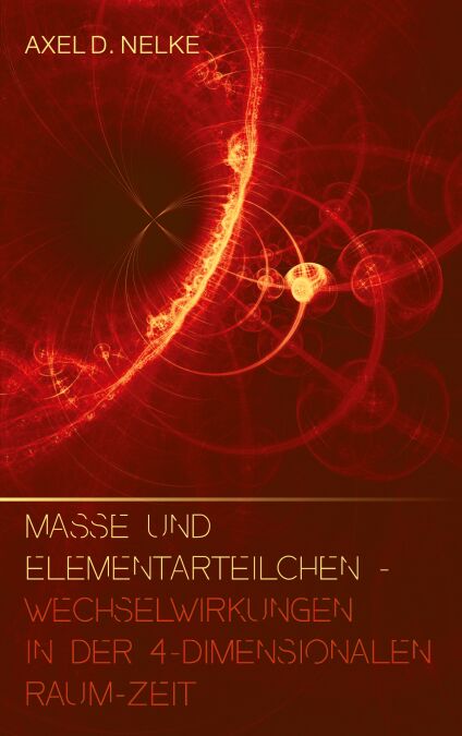 Masse und Elementarteilchen - Wechselwirkungen in der 4-dimensionalen ...