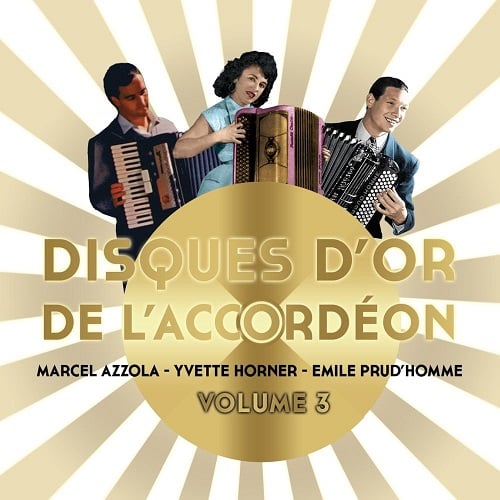 Disques d'or de l'accordéon - Volume 3 - Marcel Azzola, Yvette Horner ...