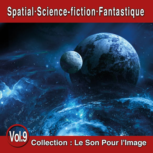 Le Son Pour l'Image Vol. 9 : Spatial - Science-fiction - Fantastique ...