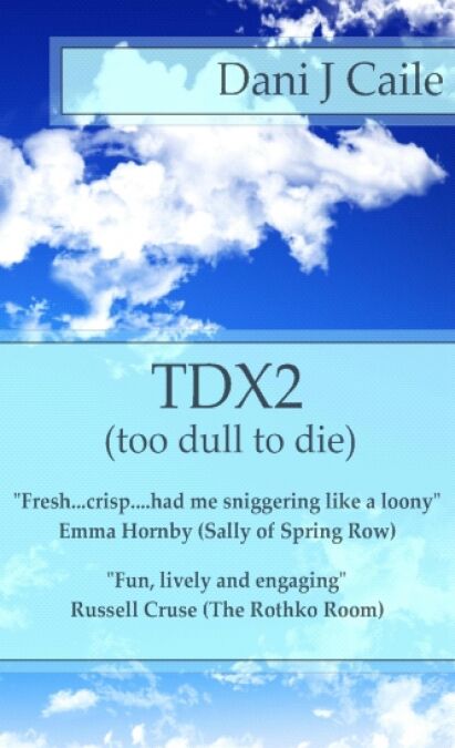 TDX2 - Too Dull To Die - Dani J Caile's Universe, #6 | Cultura