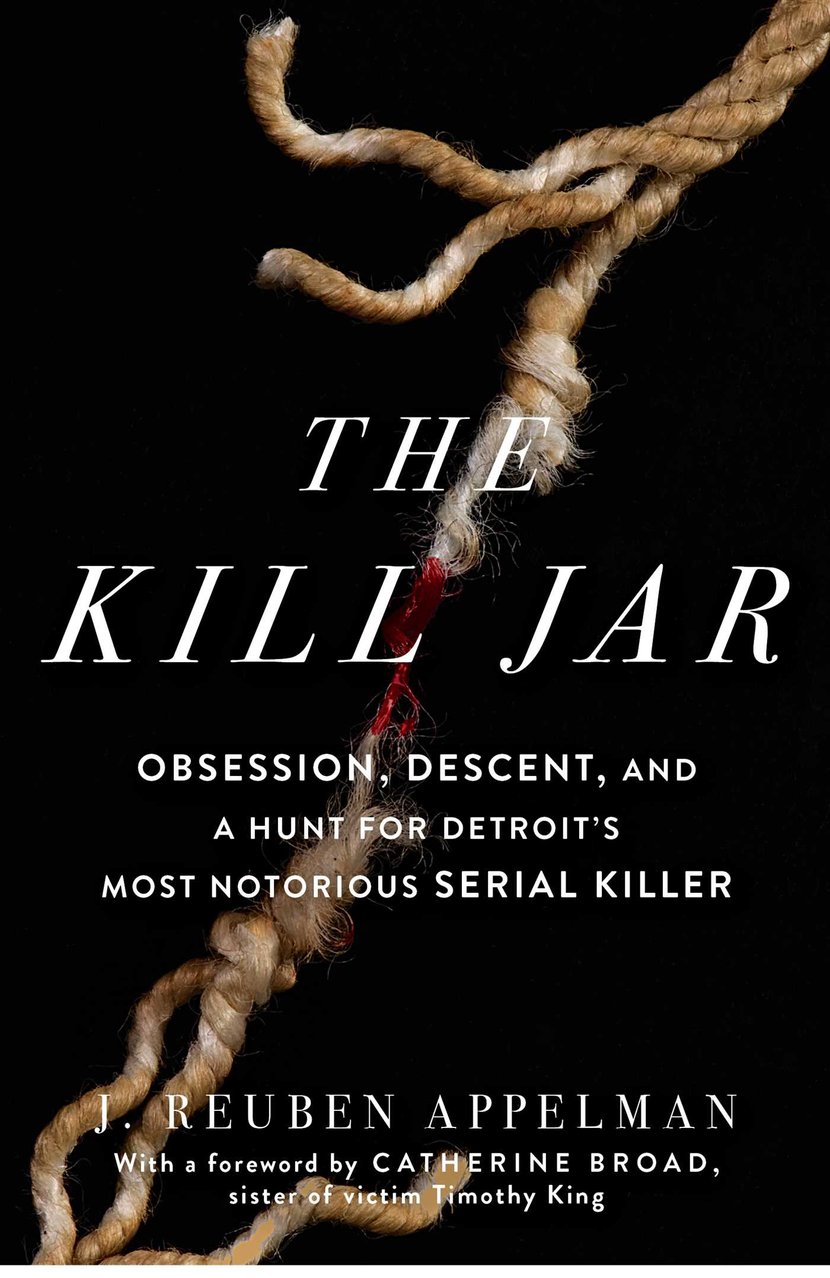 The Kill Jar - Obsession, Descent, and a Hunt for Detroit's Most ...