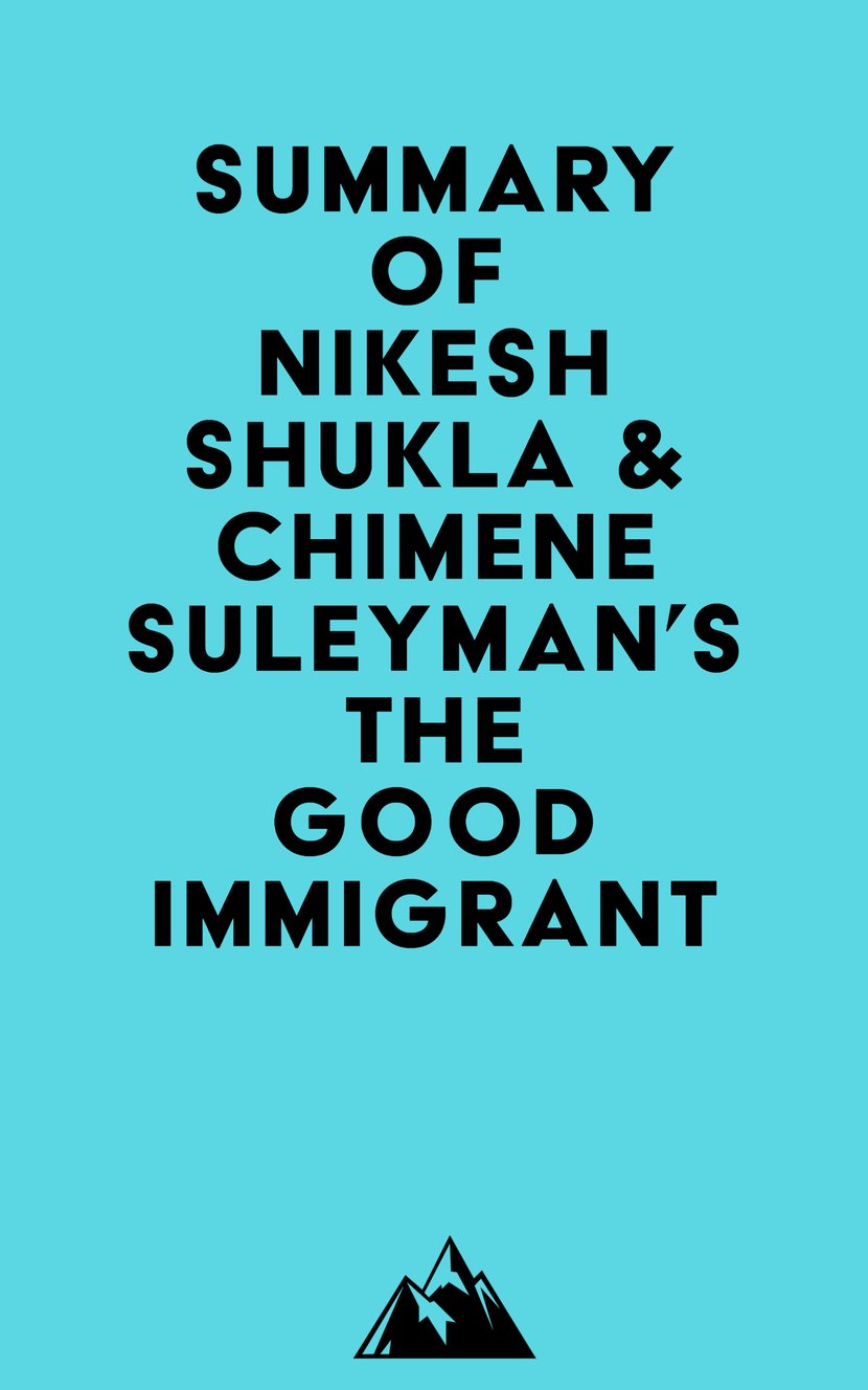 Summary of Nikesh Shukla & Chimene Suleyman's The Good Immigrant ...