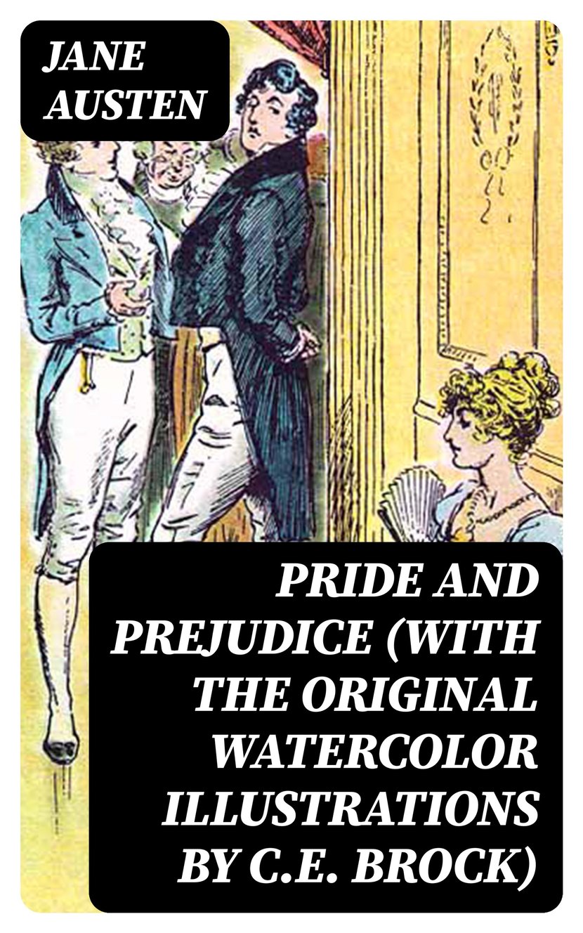 Pride and Prejudice (with the original watercolor illustrations by C.E ...