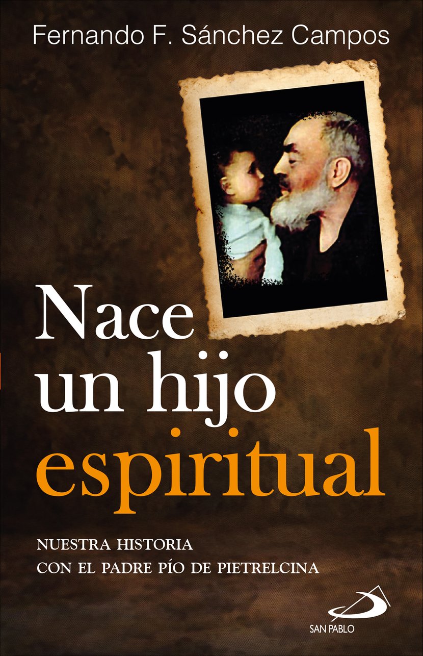 Nace un hijo espiritual - Nuestra historia con el padre Pío de ...