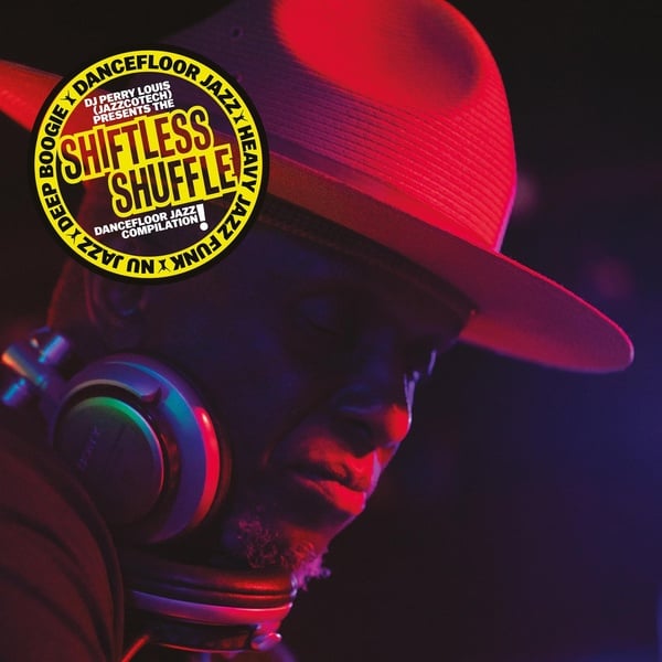 DJ Perry Louis (JazzCotech) presents Shiftless Shuffle : Mutlti ...