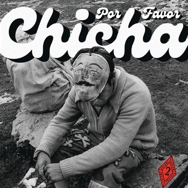 Chicha Por Favor Vol. 2 Grooves From Difa - The Pulse Of Peruvian Dance ...