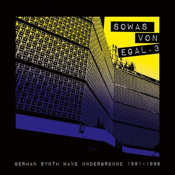 Sowas Von Egal Vol. 3 German Synth Wave Underground 1981-1986 : Mutlti ...