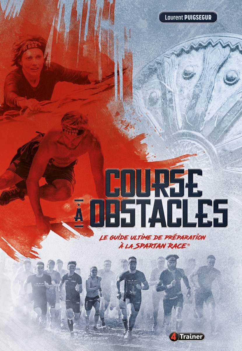 Course à obstacles - Le guide ultime de préparation à la Spartan Race ...