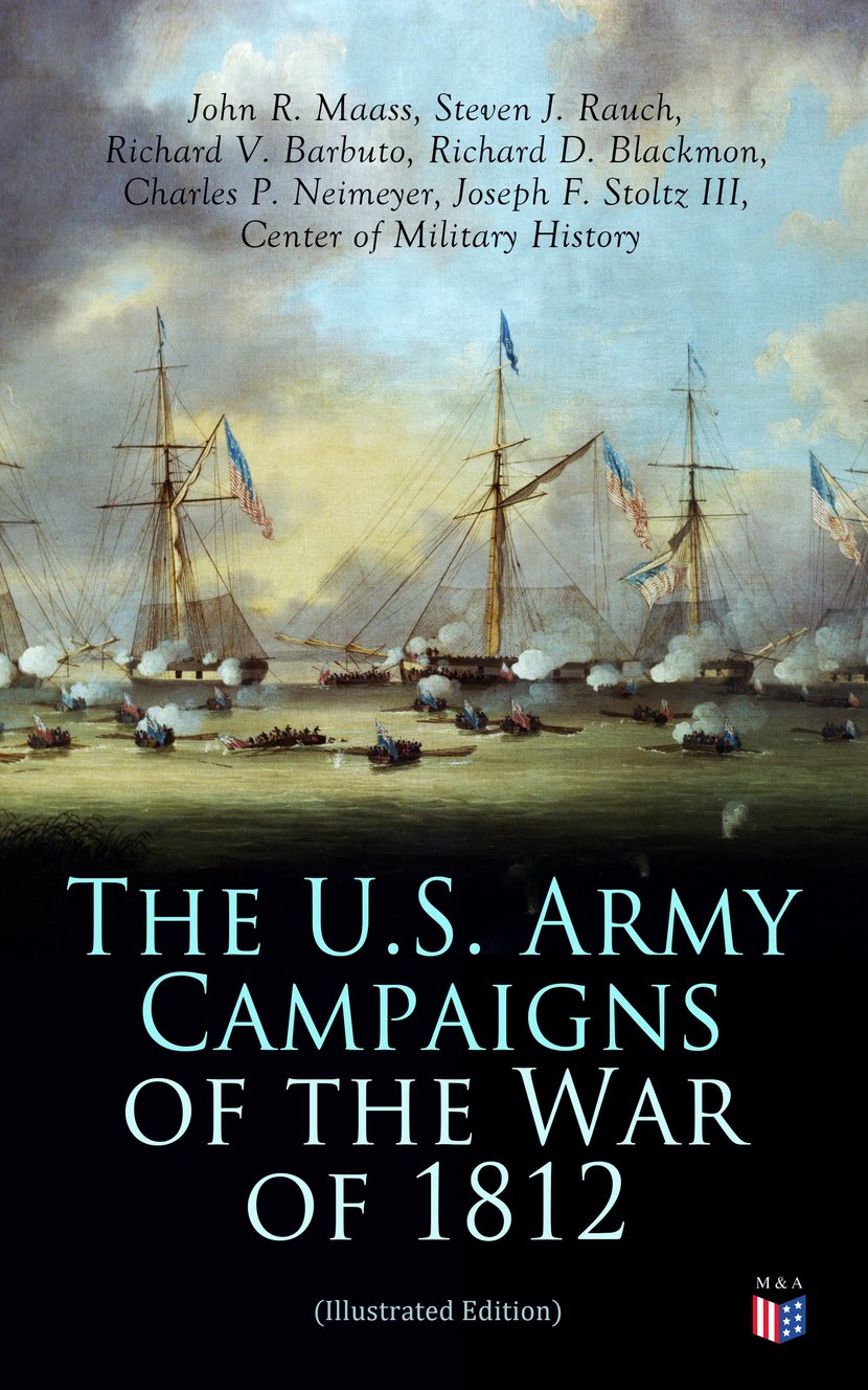The U.S. Army Campaigns of the War of 1812 (Illustrated Edition) | Cultura