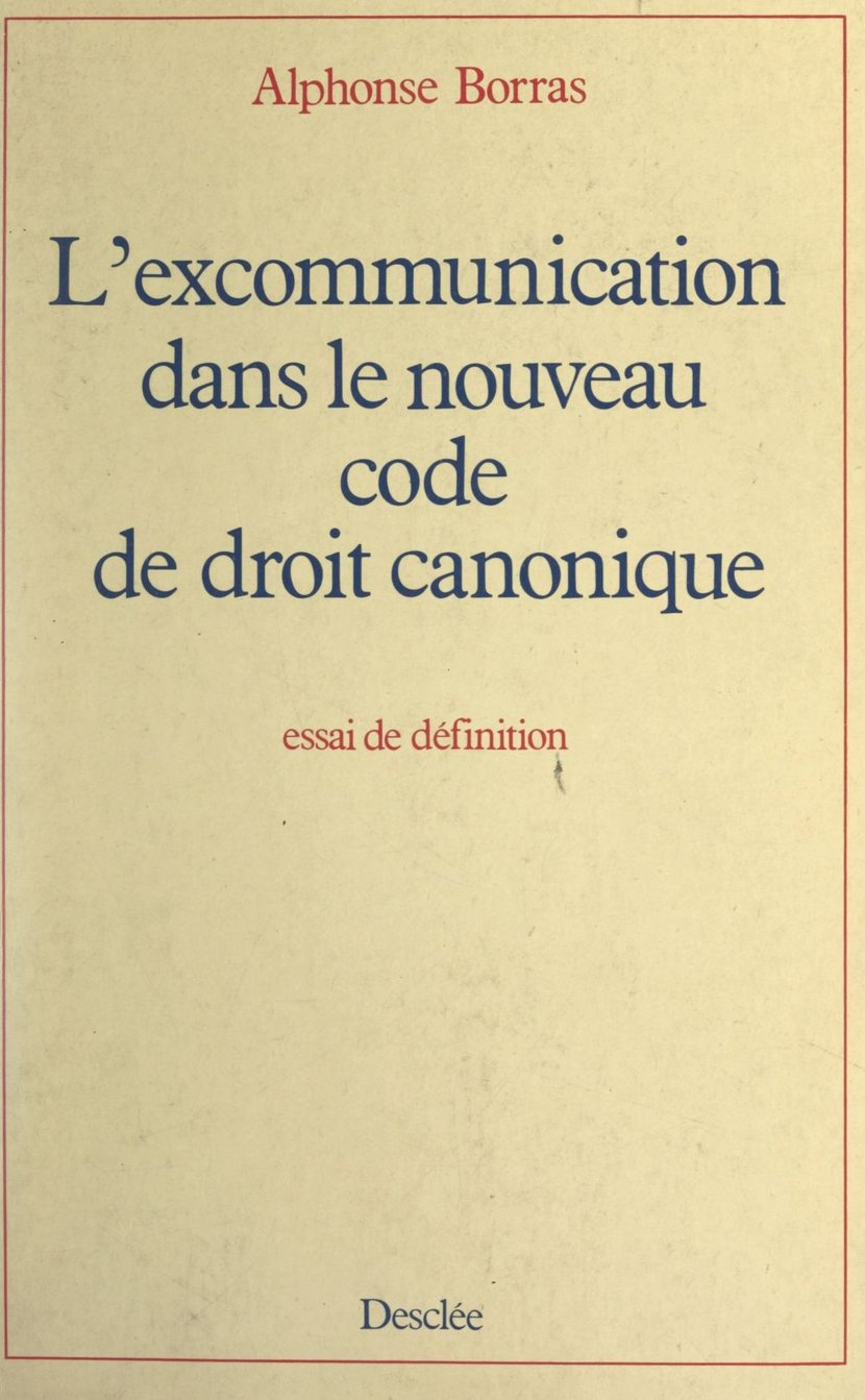 L'excommunication dans le nouveau Code de droit canonique - Essai de ...