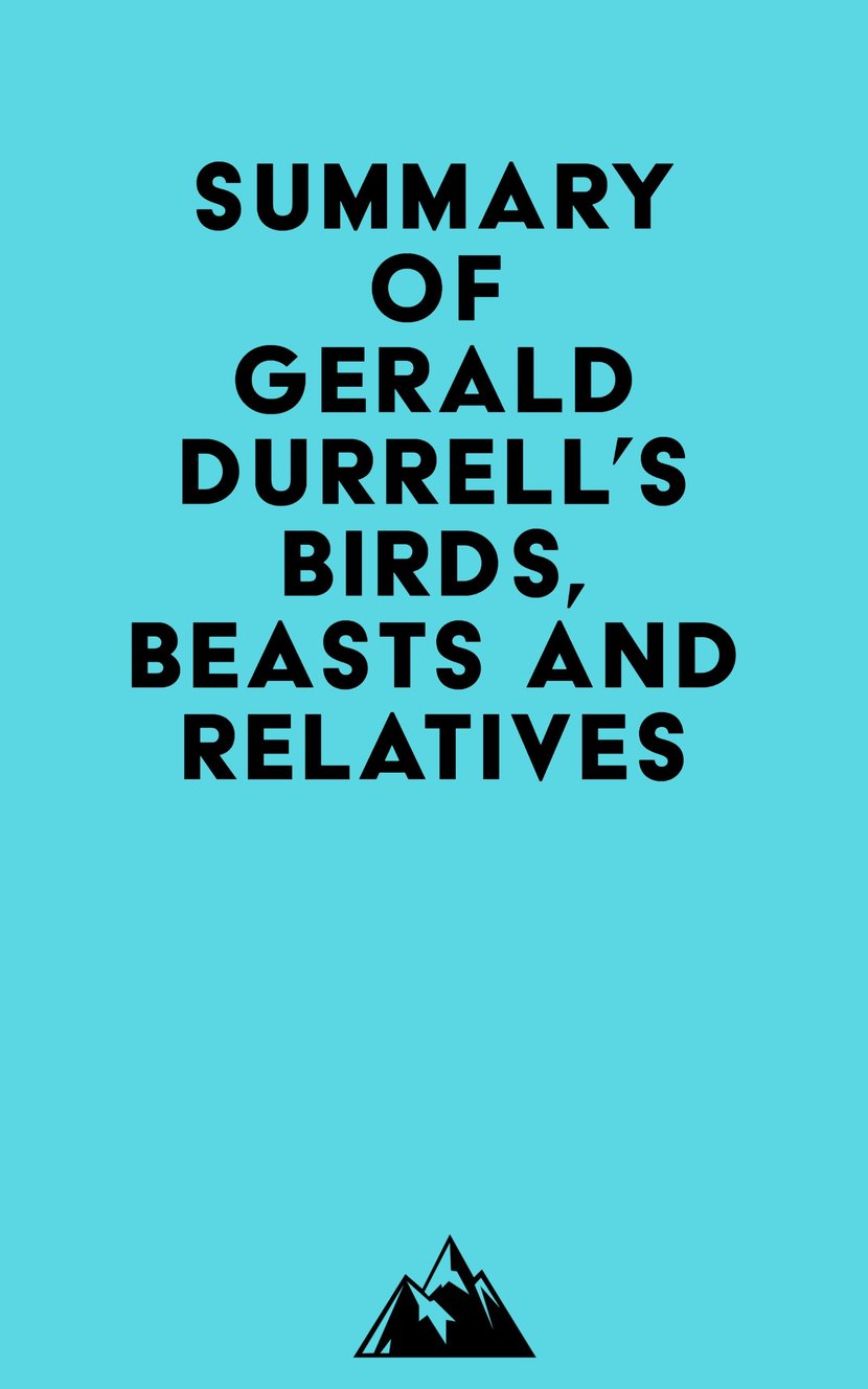 Summary of Gerald Durrell's Birds, Beasts and Relatives | Cultura