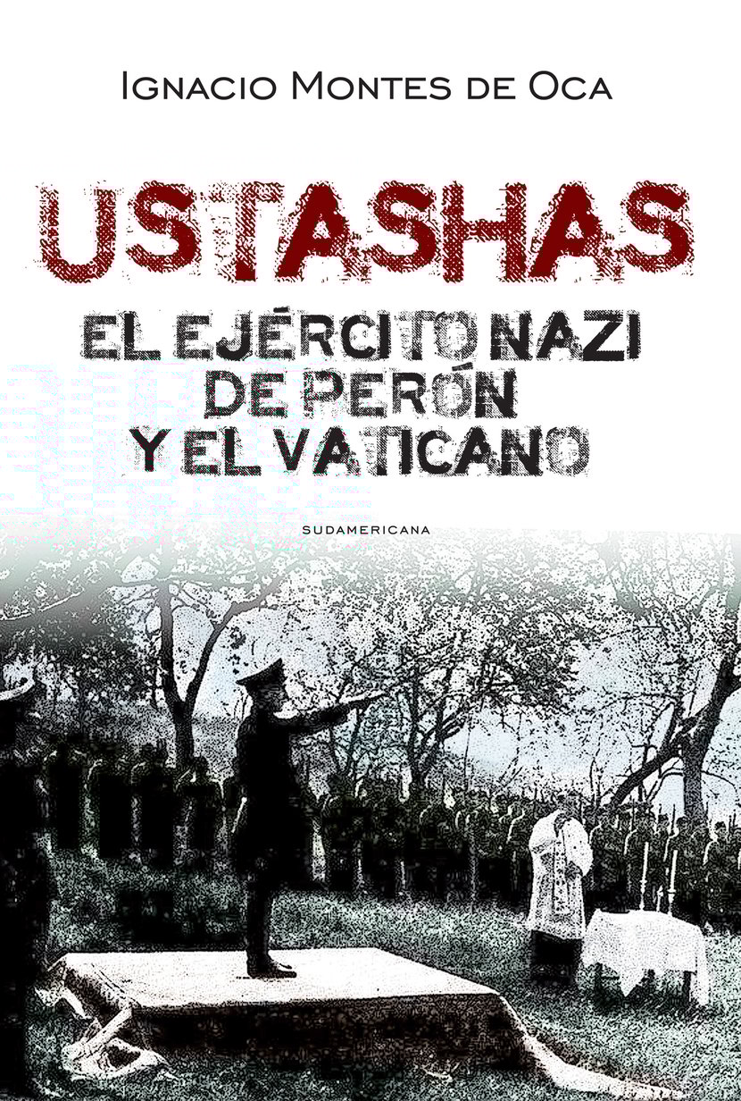 Ustashas - El ejército nazi de Perón y el Vaticano | Cultura