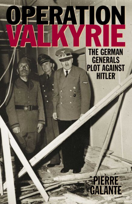 Operation Valkyrie - The German Generals' Plot Against Hitler | Cultura