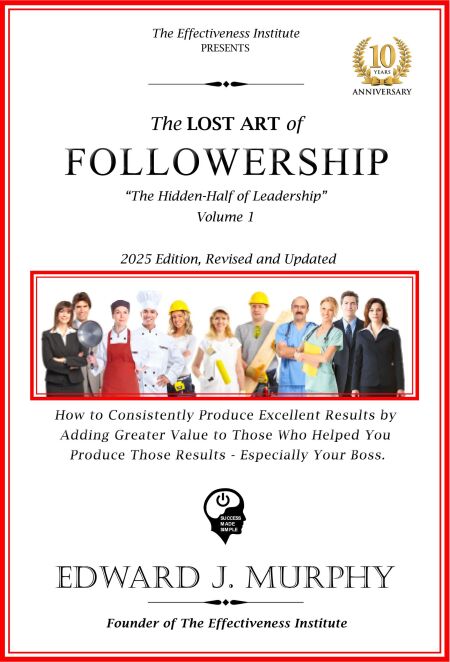 The Lost Art of Followership: How to Consistently Produce Excellent ...