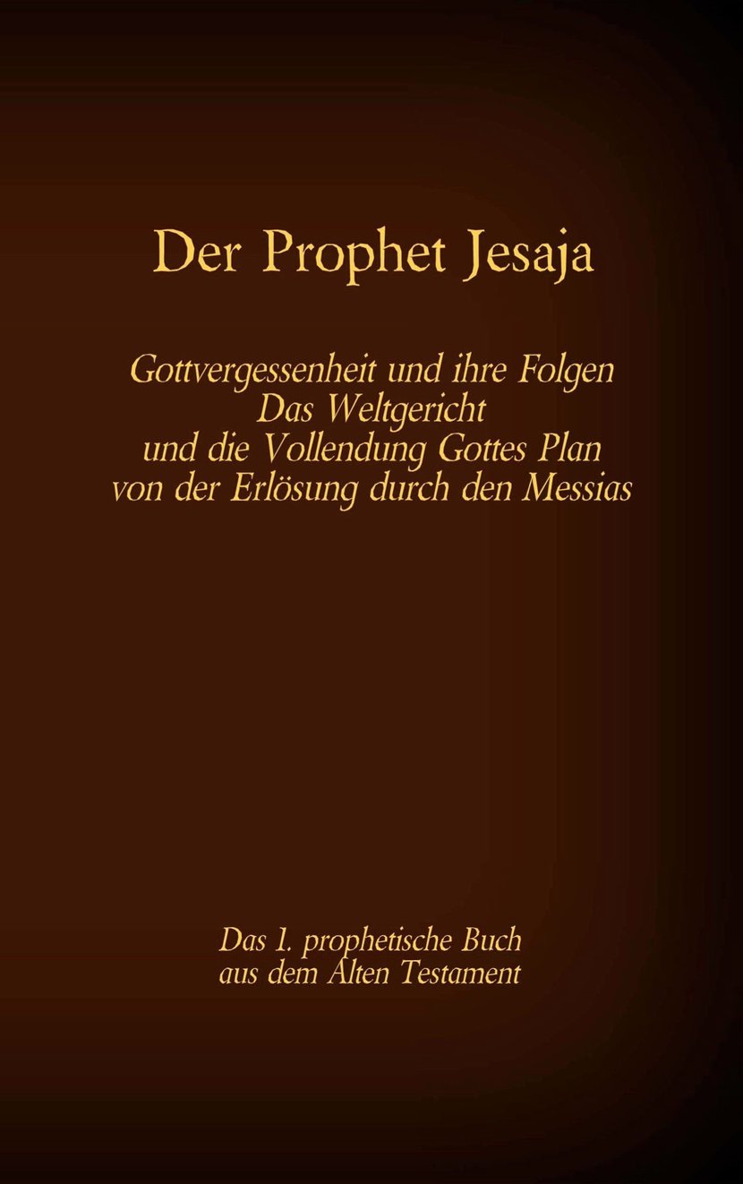 Der Prophet Jesaja, das 1. prophetische Buch aus dem Alten Testament ...