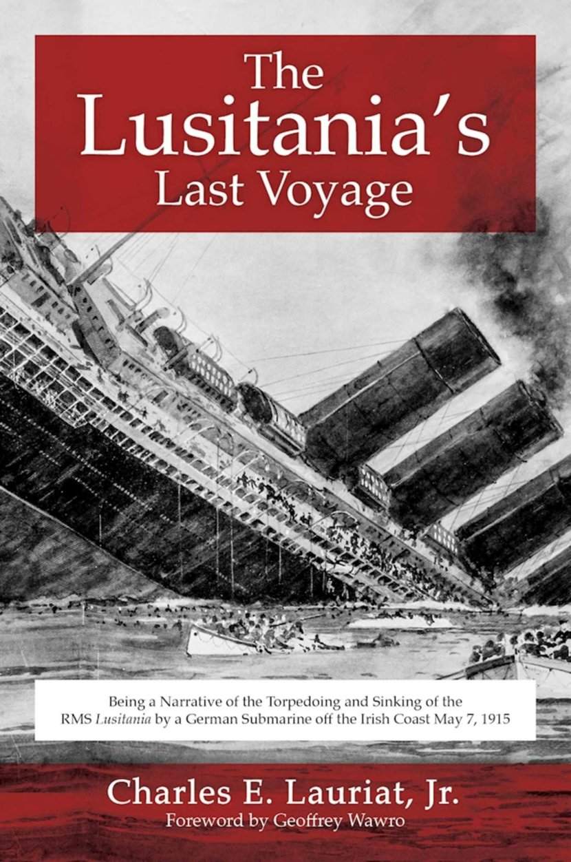 The Lusitania's Last Voyage - Being a Narrative of the Torpedoing and Sinking of the RMS ...