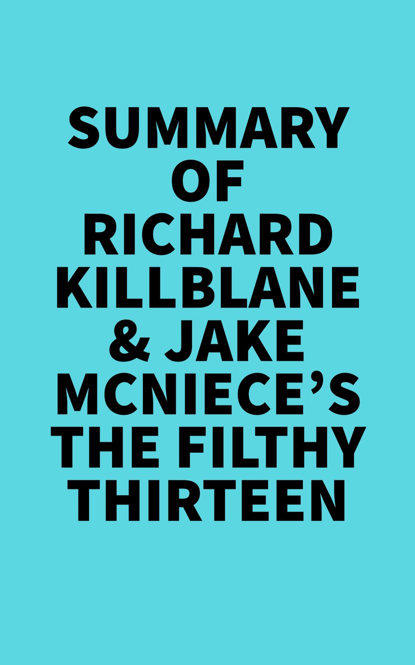 Summary of Richard Killblane & Jake McNiece's The Filthy Thirteen ...