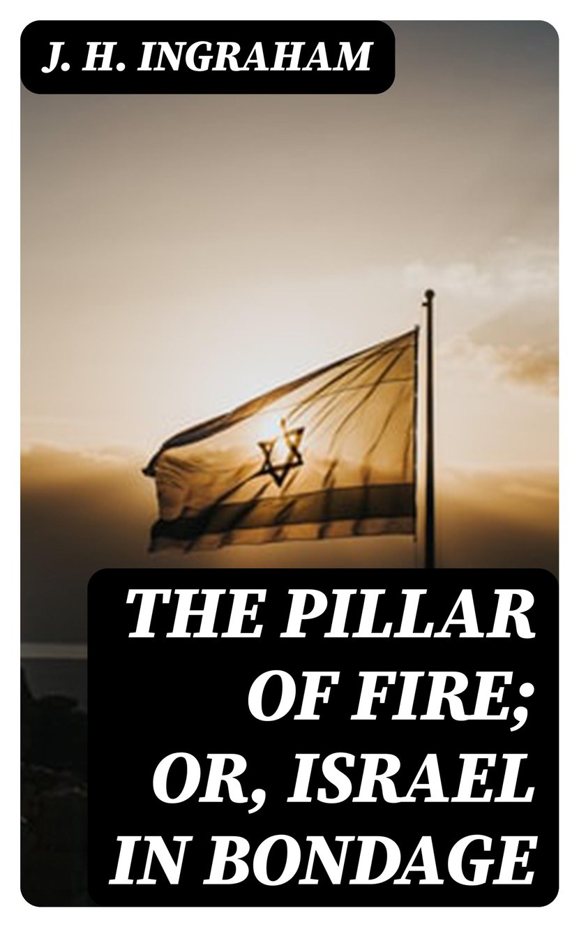 The Pillar of Fire; or, Israel in Bondage | Cultura