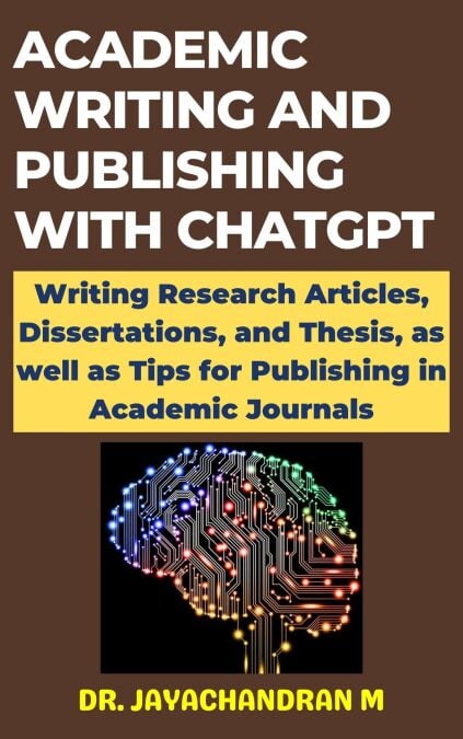 Academic Writing And Publishing With Chatgpt Writing Research Articles Dissertations And 