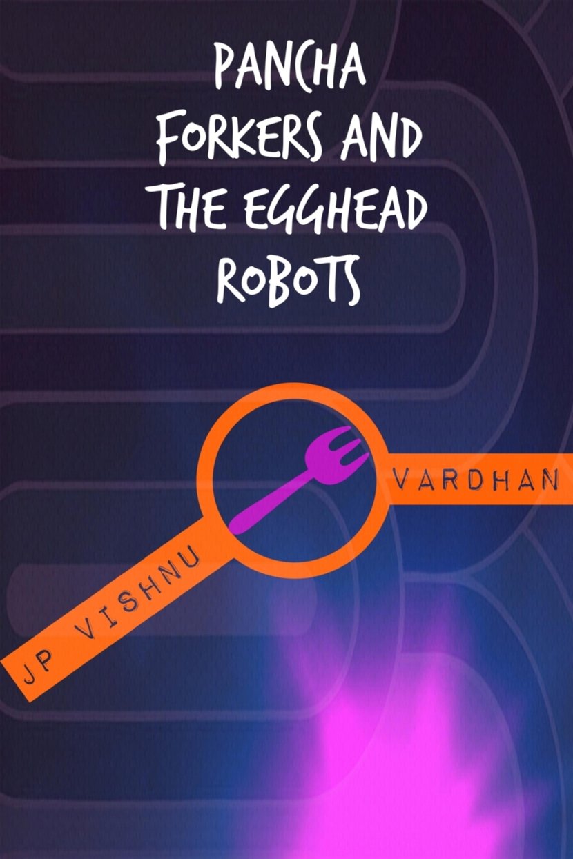 Pancha Forkers and the Egghead Robots - The Adventures of Pancha ...