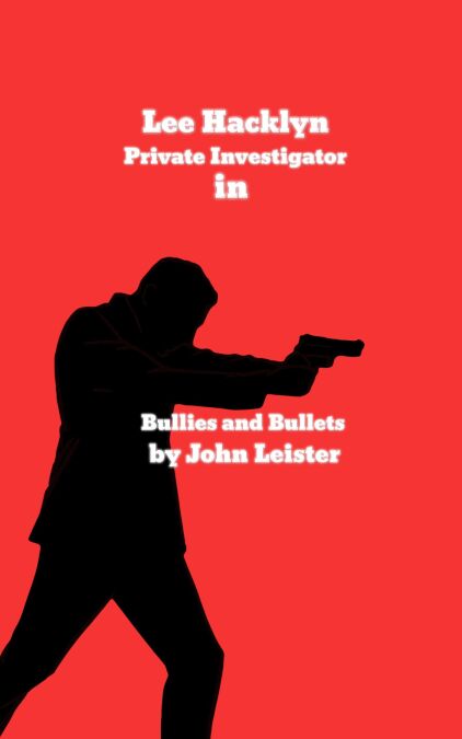 Lee Hacklyn Private Investigator in Bullies and Bullets - Lee Hacklyn ...