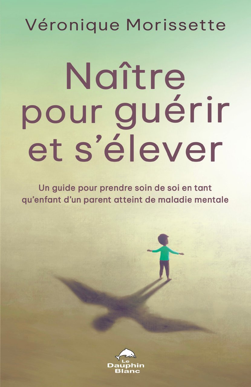 Naître pour guérir et s’élever - Un guide pour prendre soin de soi en tant qu’enfant d’un parent ...
