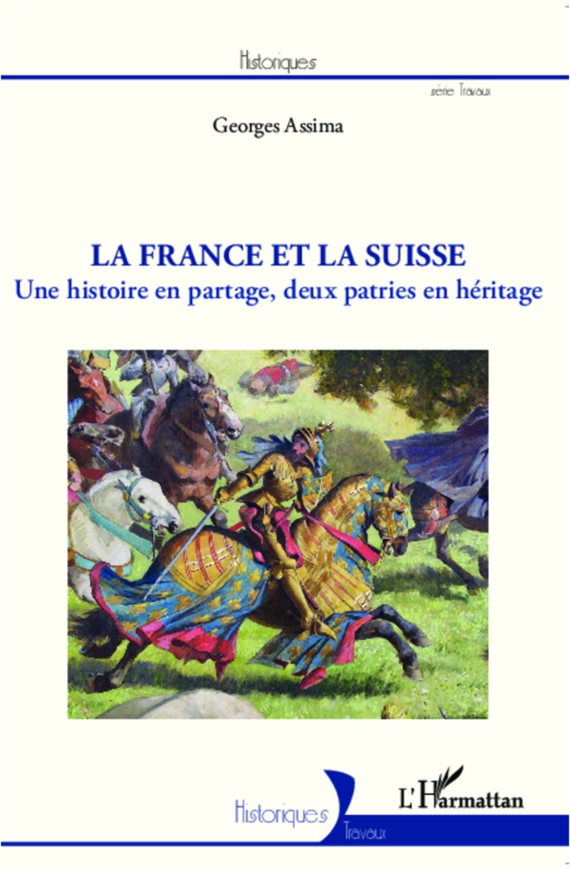 La France et la Suisse - Une histoire en partage, deux patries en ...