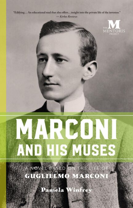 Marconi and His Muses: A Novel Based on the Life of Guglielmo Marconi ...