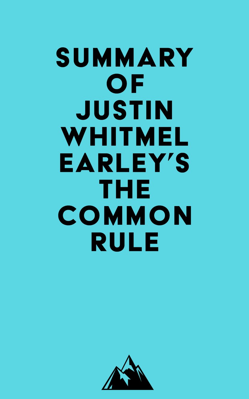 Summary of Justin Whitmel Earley's The Common Rule - 9798822530973 ...