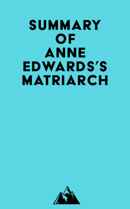 Summary of Anne Edwards's Matriarch | Cultura