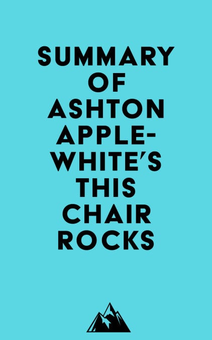 Summary of Ashton Applewhite's This Chair Rocks | Cultura