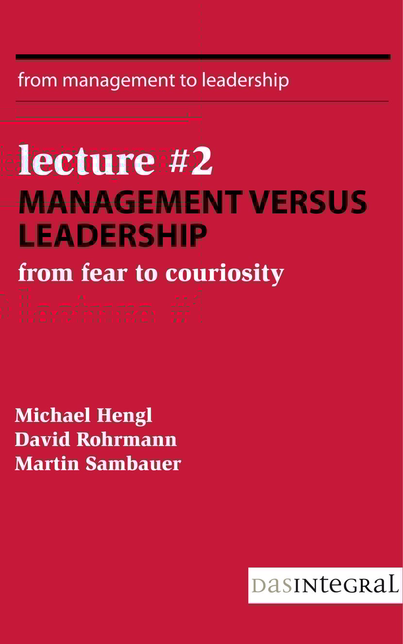 Lecture #2 - Management versus Leadership - From Fear to Curiosity ...
