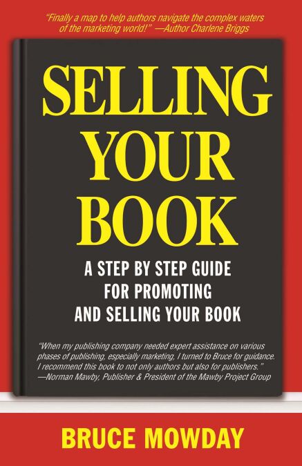 Selling Your Book - A Step By Step Guide for Promoting And Selling Your ...