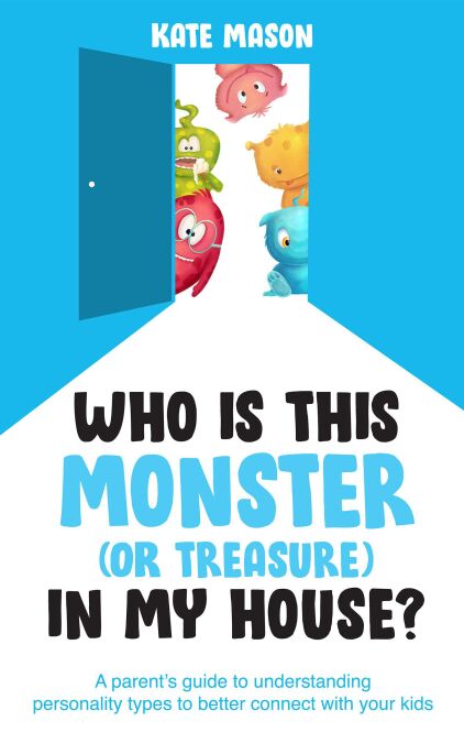 Who Is This Monster (or Treasure) in My House? A Parent’s Guide to ...
