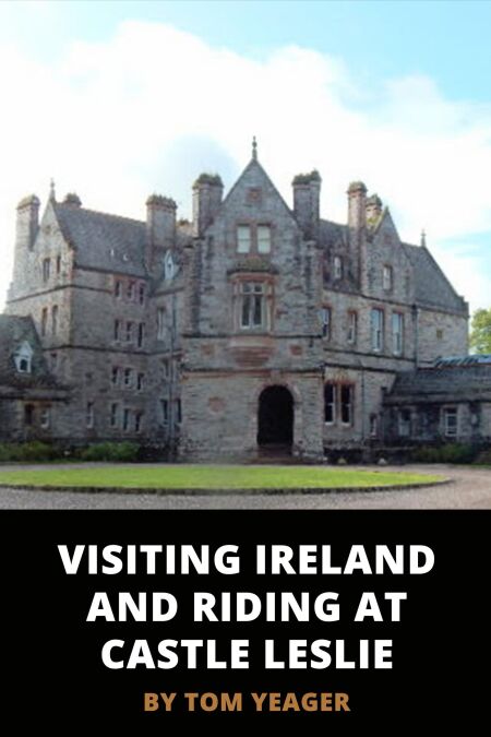Visiting Ireland and Riding at Castle Leslie | Cultura
