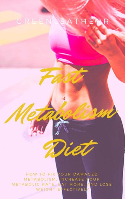 Fast Metabolism Diet How To Fix Your Damaged Metabolism, Increase Your ...